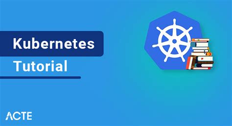 Kubernetes Tutorial Step By Step Guide To Basic Updated 2025