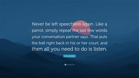 Leil Lowndes Quote Never Be Left Speechless Again Like A Parrot Simply Repeat The Last Few