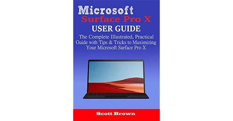 MICROSOFT SURFACE PRO X USER GUIDE The Complete Illustrated Practical
