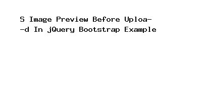 S Image Preview Before Upload In JQuery Bootstrap Example