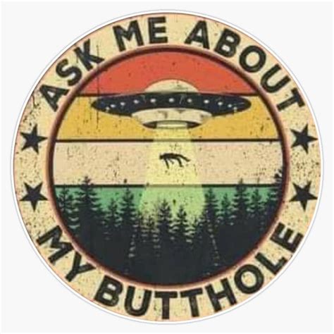 Ask Me About My Butthole Funny Ufo Bumper Sticker Vinyl