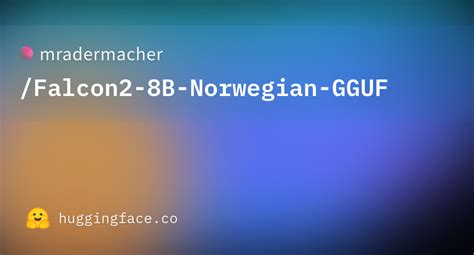 Mradermacherfalcon2 8b Norwegian Gguf · Hugging Face