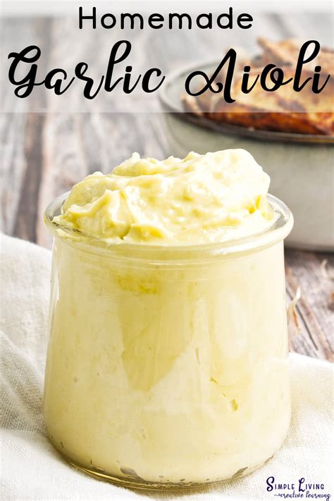 Homemade Garlic Aioli Recipe Simple Living Creative Learning