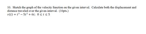 Solved 10 Sketch The Graph Of The Velocity Function On The Chegg Com