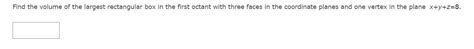 solved find the volume of the largest rectangular box in the