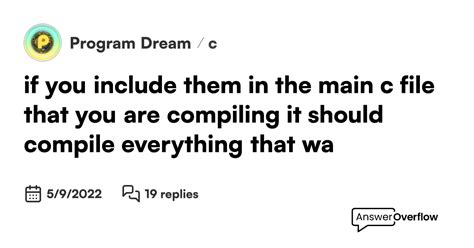 If You Include Them In The Main C File That You Are Compiling It