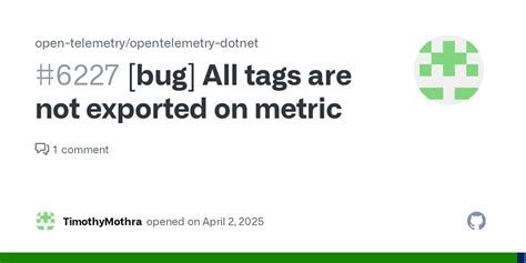 Bug All Tags Are Not Exported On Metric · Issue 6227 · Open
