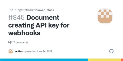 Document Creating Api Key For Webhooks · Issue 845 · Thethingsnetworklorawan Stack · Github