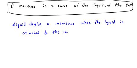 Solved What Is A Meniscus Why Do Some Liquids Develop A Meniscus How