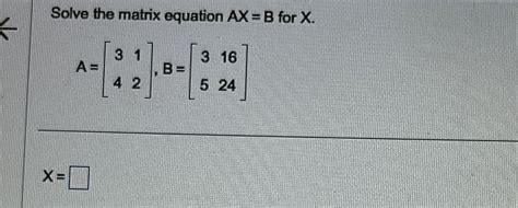 Solved Solve The Matrix Equation Ax B ﻿for