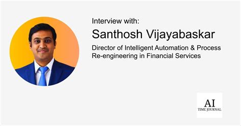 Ai Time Journal On Linkedin Santhosh Vijayabaskar — Leading Ai And Automation In Financial