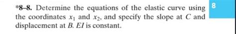 Solved 8 8 Determine The Equations Of The Elastic Curve