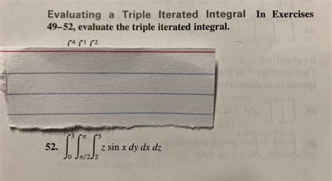 Solved Evaluating A Triple Iterated Integral In Exercises Chegg Com