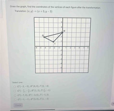 Given The Graph Find The Coordinates Of The Vertices Of Each Figure After The Transformat [math]