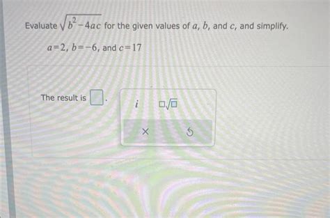 solved evaluate b2−4ac for the given values of a b and c