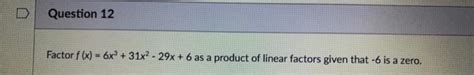 Factor F X 6x3 31x2−29x 6 As A Product Of Linear