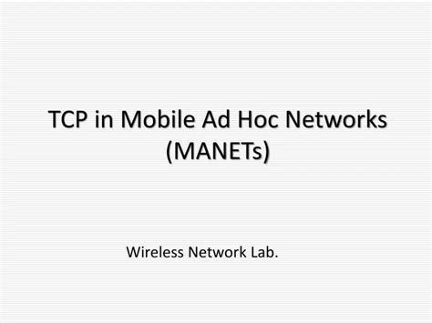 Ppt Tcp In Mobile Ad Hoc Networks Manets Powerpoint Presentation