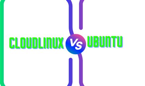 Cloudlinux Vs Ubuntu Which One To Choose