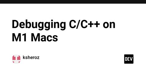 Debugging Cc On M1 Macs Dev Community