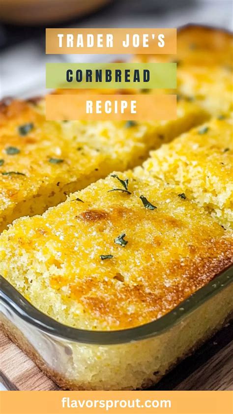 Trader Joes Cornbread Recipe Flavor Sprout