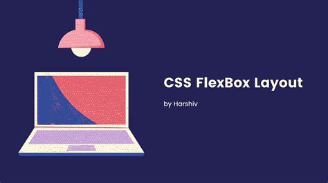 Css Flexbox Layout Module What Is Flexbox The Flexbox Is A… By Harshiv Patel Medium