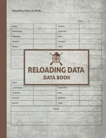 Reloading Data Log Book Handloading Ammunition Data Log Sheets To Track Record Reloading Ammo