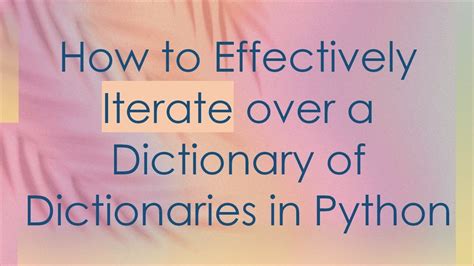 How To Effectively Iterate Over A Dictionary Of Dictionaries In Python