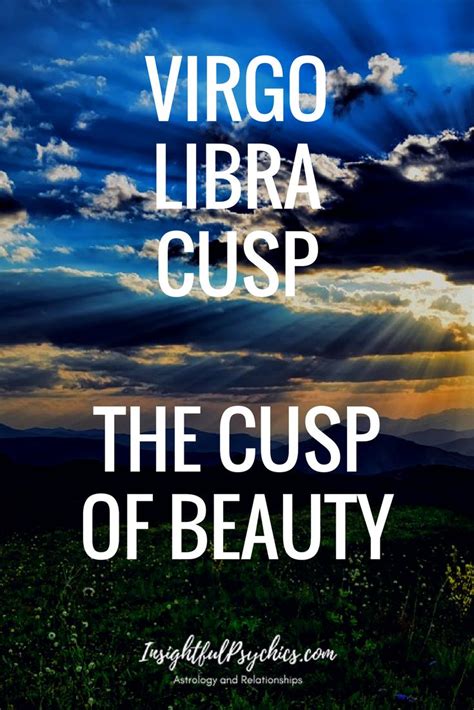Virgo Libra Cusp The Cusp Of Beauty Virgo Libra Cusp Scorpio Sagittarius Cusp Aries Taurus