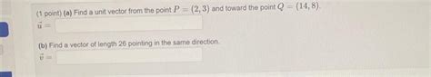 Solved 1 Point A Find A Unit Vector From The Point Chegg Com