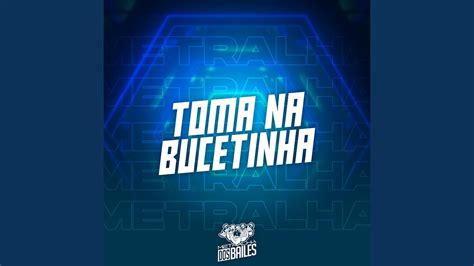 Toma Na Bucetinha Youtube