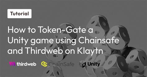 How To Token Gate A Unity Game Using Chainsafe And Thirdweb On Klaytn
