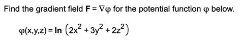 solved find the gradient field f gradφ ﻿for the potential