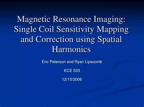 Ppt Magnetic Resonance Imaging Single Coil Sensitivity Mapping And Correction Using Spatial