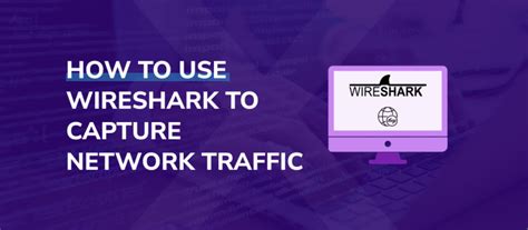 How To Use Wireshark To Capture Network Traffic