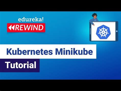 Kubernetes Minikube Tutorial Kubernetes Minikube Dashboard Edureka DevOps Rewind Edupe