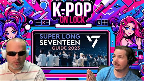 Seventeen Super Long Guide 2023 Hip Hop Team K Pop On Lock S3e38