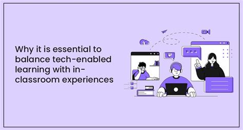 Why It Is Essential To Balance Tech Enabled Learning With In Classroom