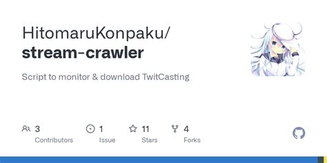 Github Hitomarukonpakustream Crawler Script To Monitor And Download Twitcasting
