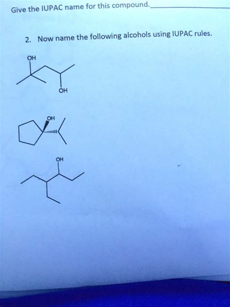 give the iupac name for this compound 2 now name the following alcohols