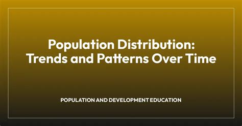 Population Distribution Trends And Patterns Over Time • Adult Education Quest