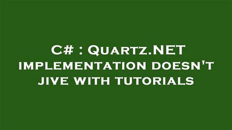 C Quartz NET Implementation Doesn T Jive With Tutorials YouTube