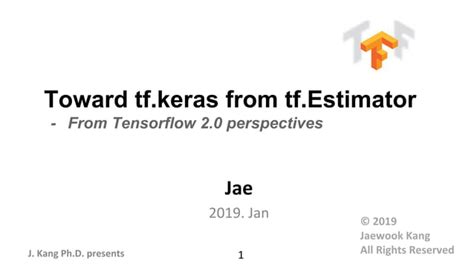 Jmi Techtalk 강재욱 Toward Tfkeras From Tfestimator From Tensorflow 20 Perspectives Ppt