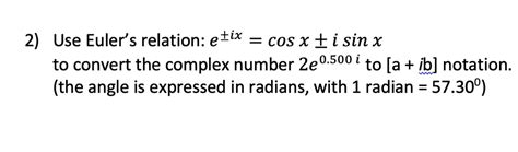 2 Use Eulers Relation Etix Cos X I Sin X To Convert The Complex Number 2e0500 I To A Ib Notation