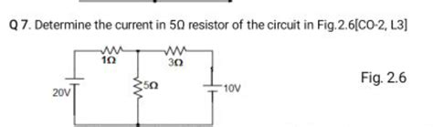 Q 7 Determine The Current In 50 Resistor Of The Circuit In Fig 2 6[co 2