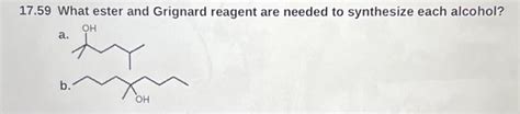 Solved 1759 What Ester And Grignard Reagent Are Needed To