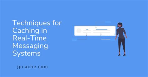 Techniques For Caching In Real Time Messaging Systems