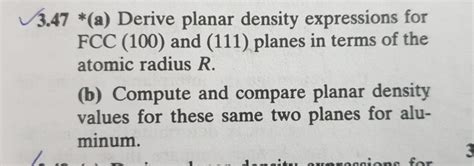 Solved 3 47 A Derive Planar Density Expressions For Fcc