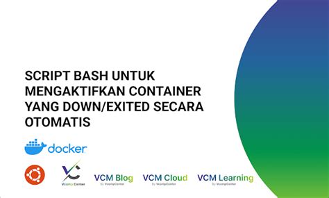 Script Bash Untuk Mengaktifkan Container Yang Downexited Secara Otomatis
