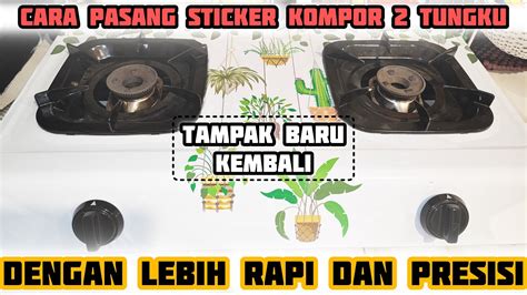 Tutorial Dan Cara Pasang Sticker Kompor 2 Tungku Youtube