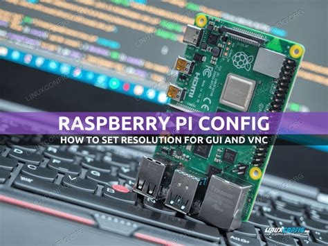 How To Set Resolution On Raspberry Pi Linux Tutorials Learn Linux